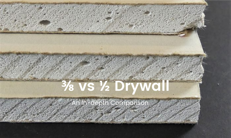 ⅜ vs ½ Drywall: An In-depth Comparison